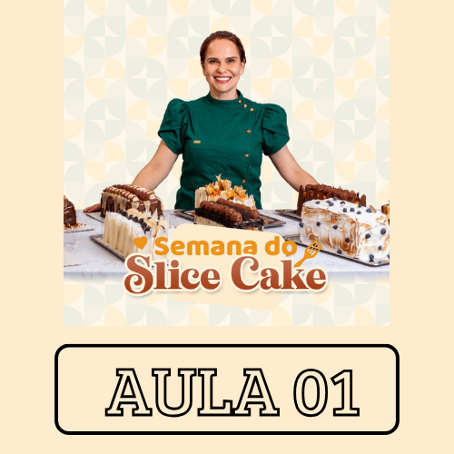 Semana do Slice Cake Aula 1 – Slice Cakes – Curso Online